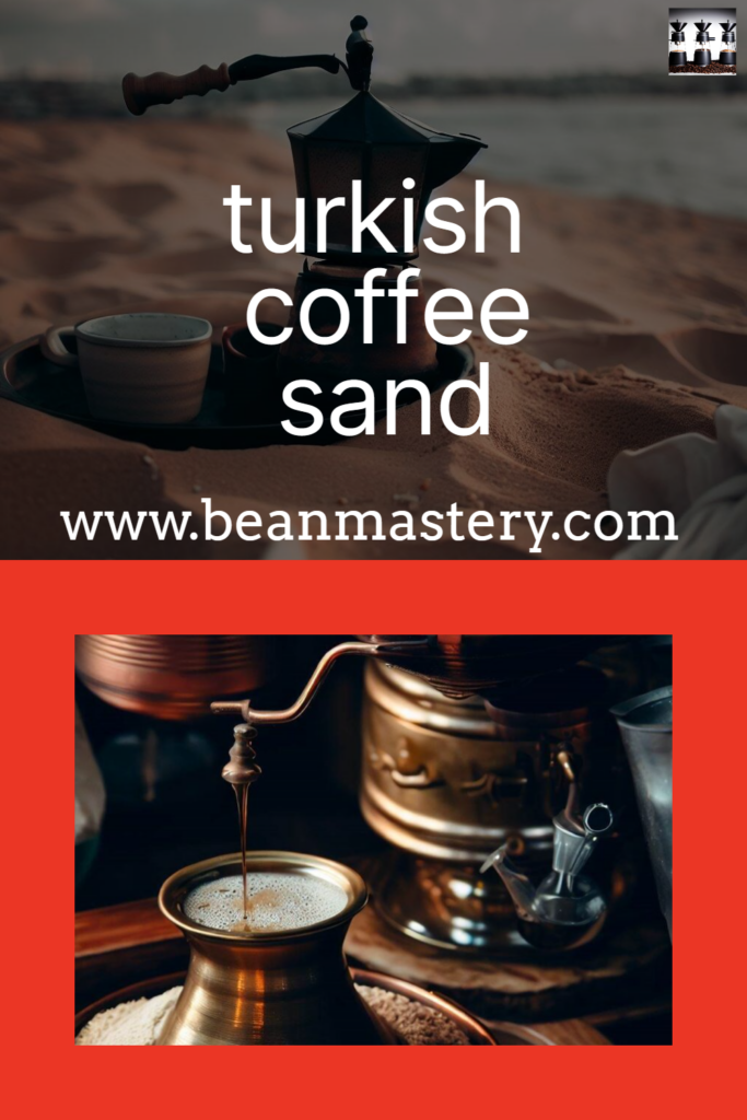 Turkish Coffee Sand Brewing Process - Beanmastery.com