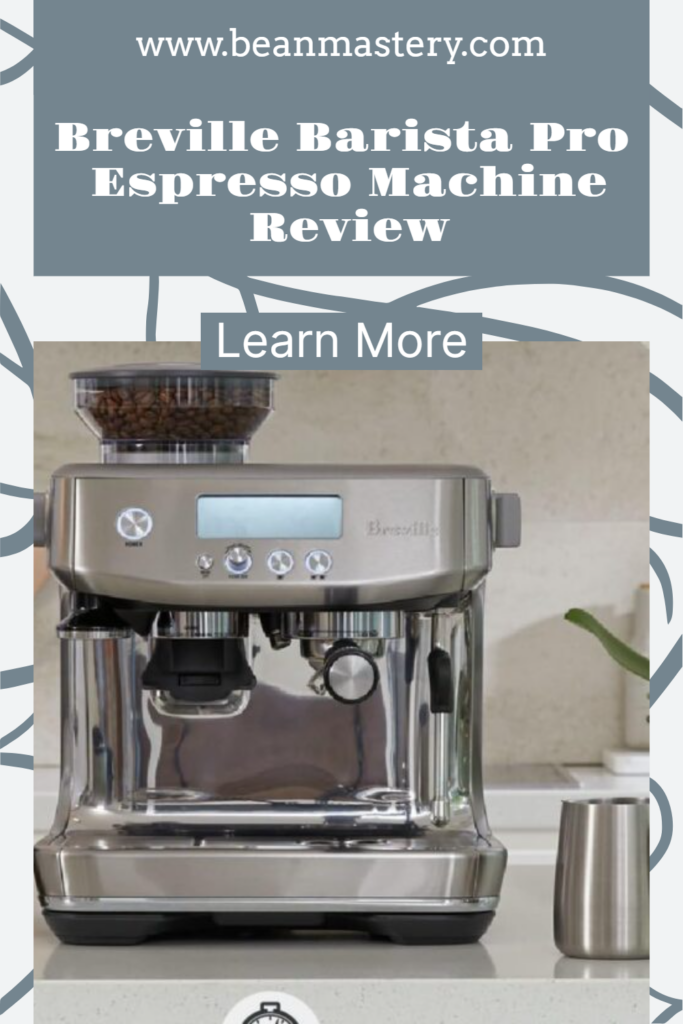 Breville Barista Pro Espresso Machine Review - Beanmastery.com