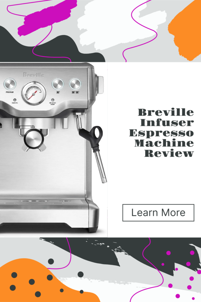 Breville Infuser Espresso Machine Review - Beanmastery.com